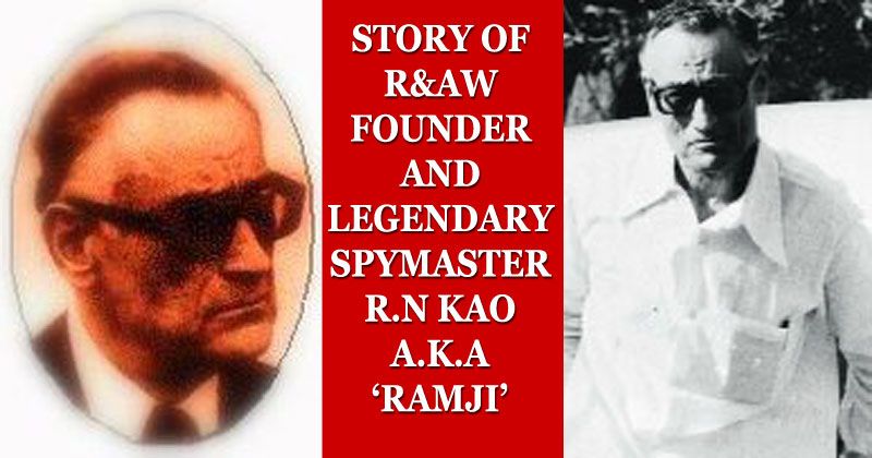 The Story Of R.N. Kao, Founder Of Indian RAW And Legendary Spymaster ...